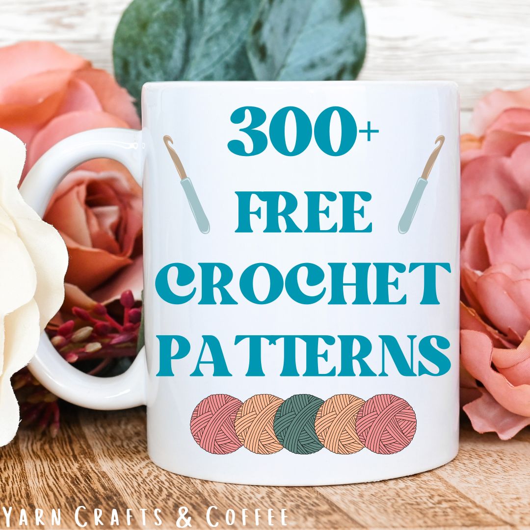300+ Free Crochet Patterns – Yarn Crafts & Coffee