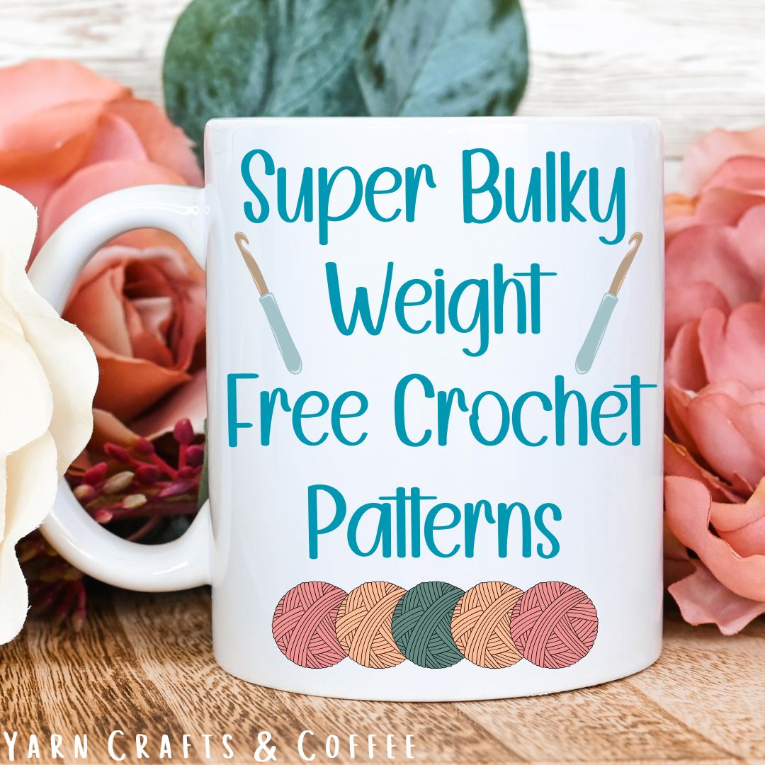 Super Bulky Yarn Free Crochet Patterns – Yarn Crafts & Coffee